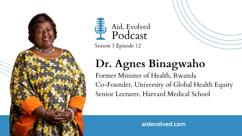 Dr. Agnes Binagwaho, Former Minister of Health of Rwanda : Aid, Evolved